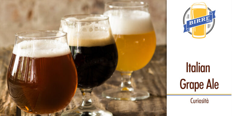 Birre Italian Grape Ale - Curiosità e recensioni dal mondo della birra