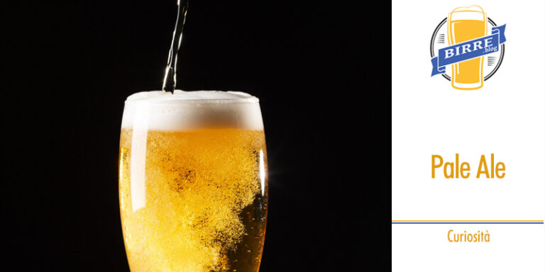 Birre Pale Ale - Curiosità e recensioni dal mondo della birra