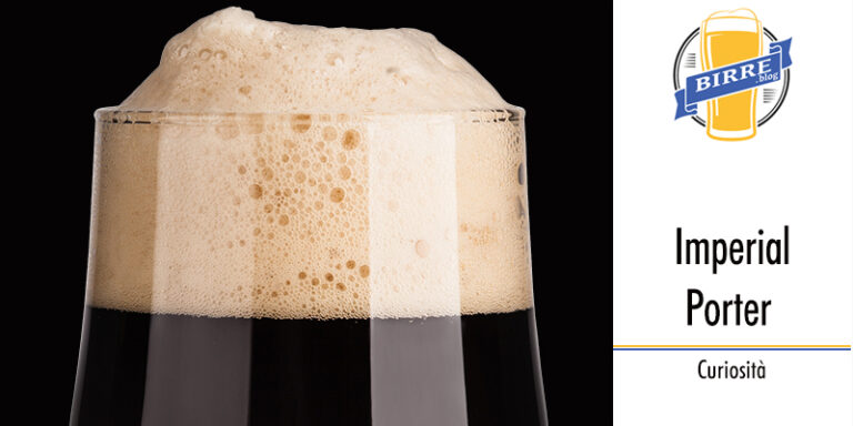 Birra Imperial Porter: tipologia e caratteristiche - Curiosità e ...